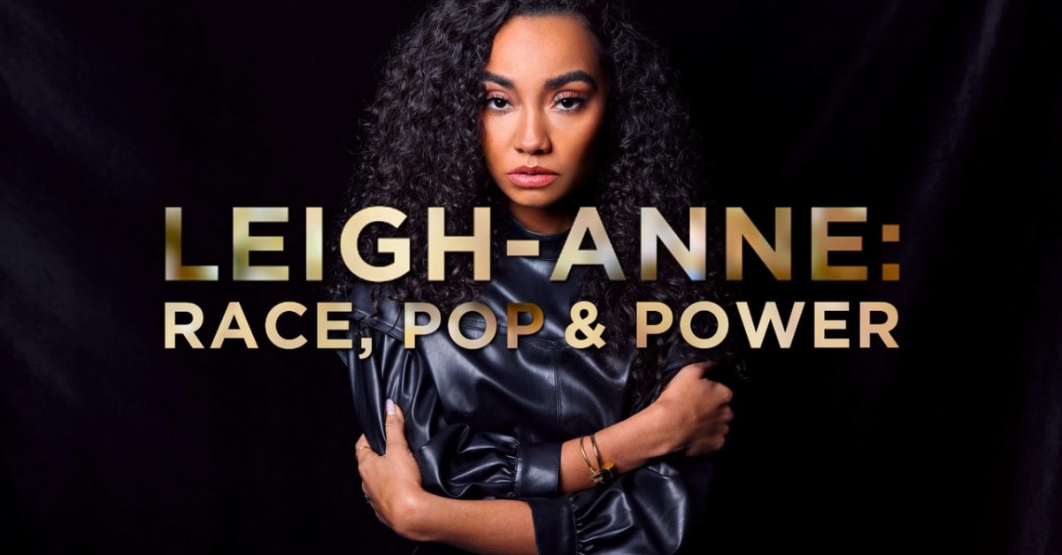 Stream Leigh-Anne: Race, Pop and Power | Watch on U